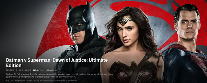 Other: The remastered BvS is now on HBO Max in 4K HDR! Note: the IMAX ...