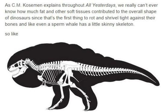 Dinosaurs could actually look chubby and fat like whales. - 9GAG