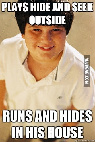 You can only hide outside - 9GAG