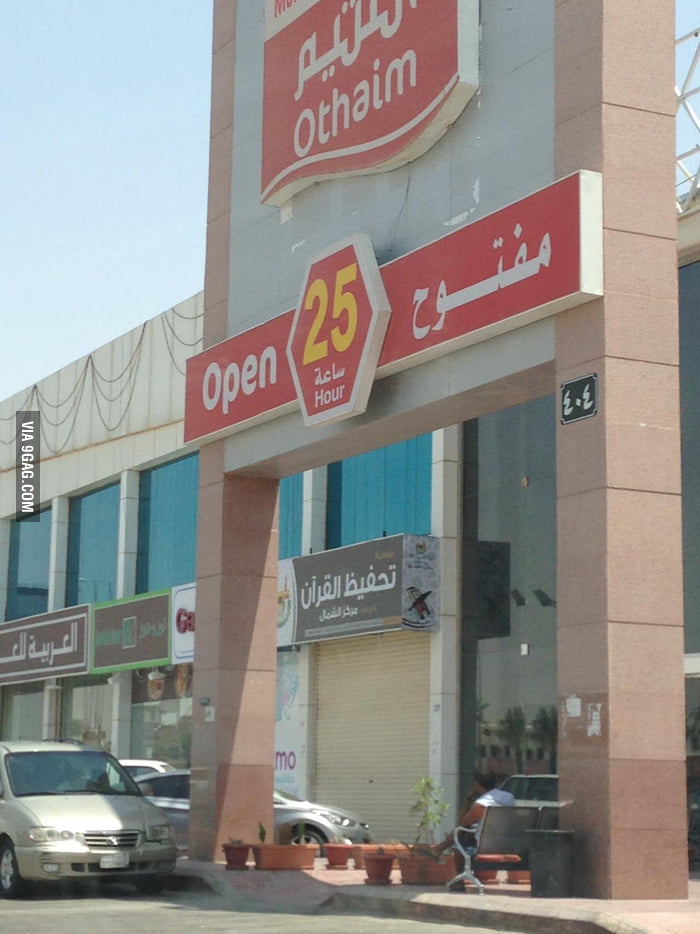 So the stores here are open 25 hours a day. - 9GAG