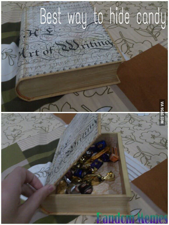 The perfect way to hide candy - 9GAG