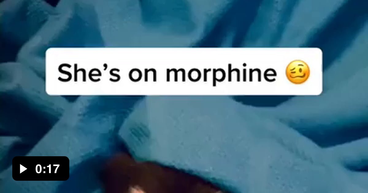 She's on morphine Wholesome/Humor - 9GAG