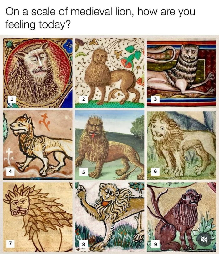 On a scale of medieval Lion, how are you feeling today? - 9GAG