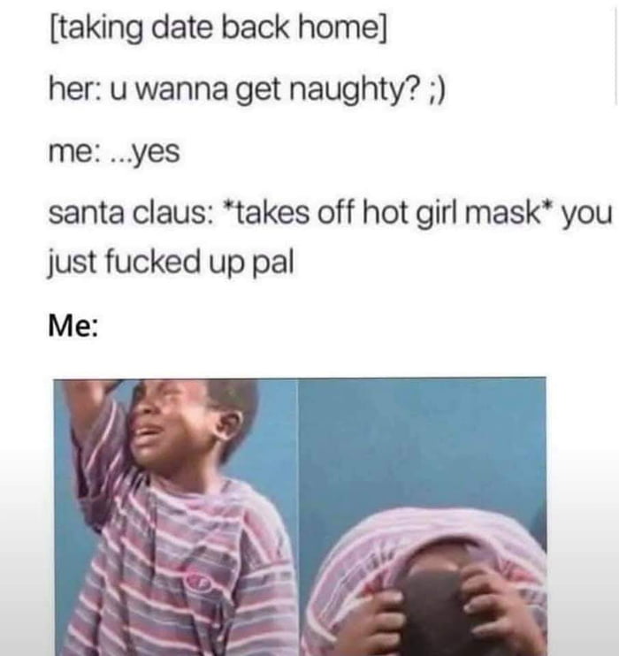 That damn santa tricked me. - 9GAG