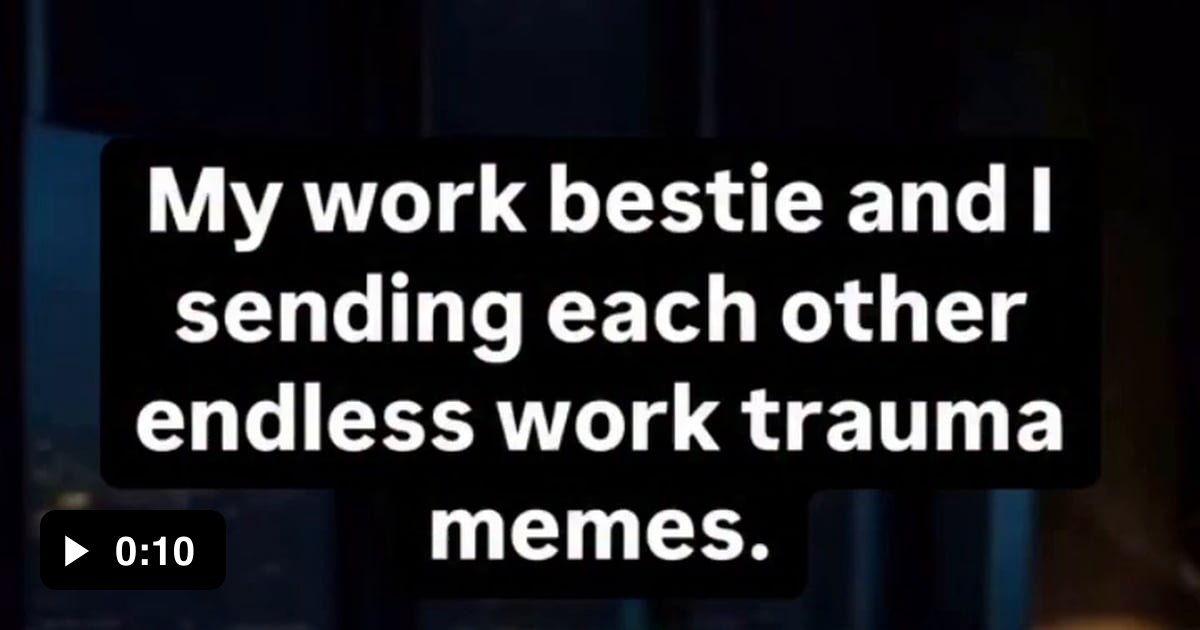 When the work trauma is real, but at least you have a meme buddy. - 9GAG