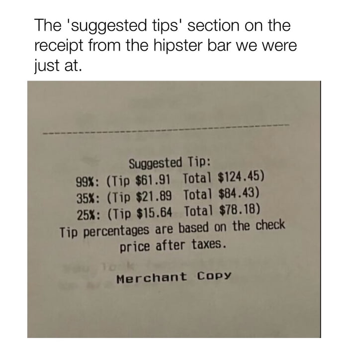 Guess I'm washing dishes for the next month to cover the tip. - 9GAG