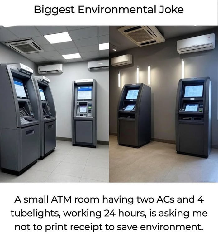 ATM: Save the environment! Also ATM: *blasts AC 24/7 in an empty room* - 9GAG