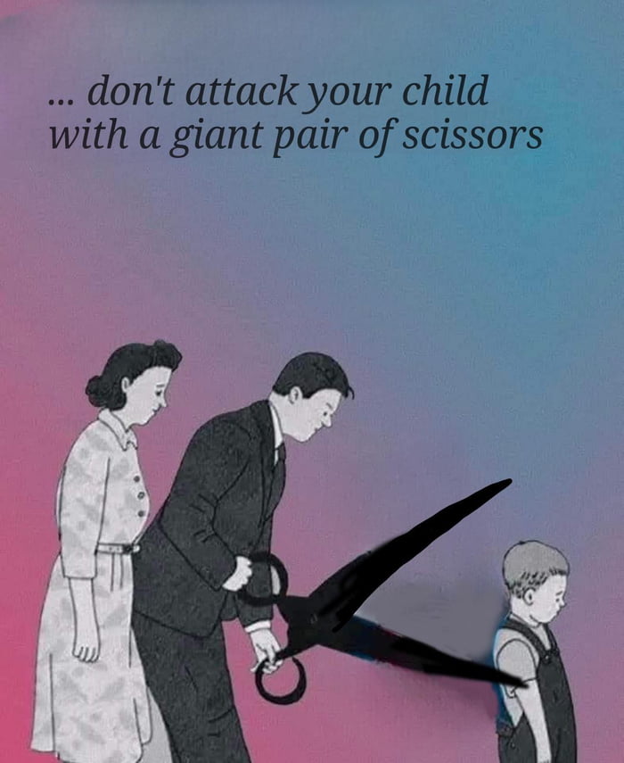 Solid parenting advice right here. - 9GAG