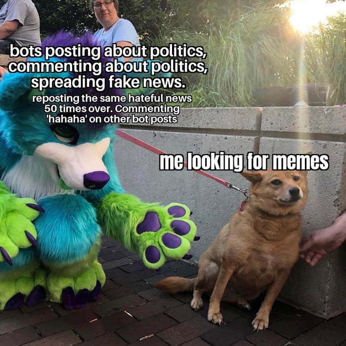 The good stuff is getting harder to find with all the f**king paid corporation bots ruining the ...