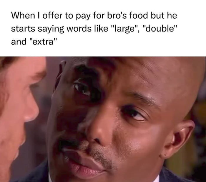 I'll have the extra large and make it double - 9GAG
