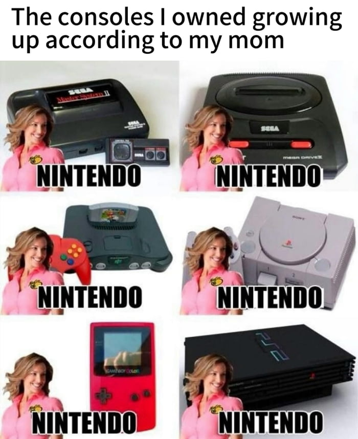 Every console was a Nintendo according to mom. - 9GAG