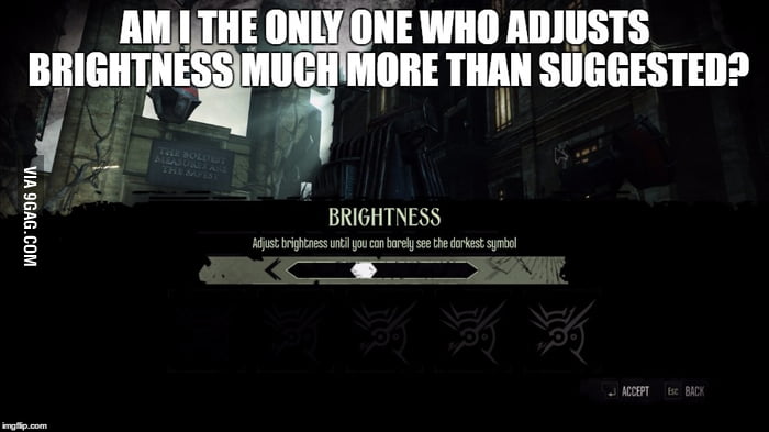 How do you guys deal with your brightness settings? - 9GAG