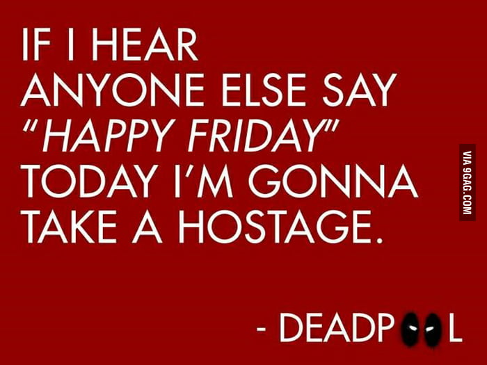 Happy Friday everyone - 9GAG