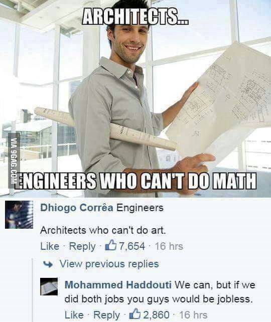 Never met an engineer who can do art. but most of architects I know can ...