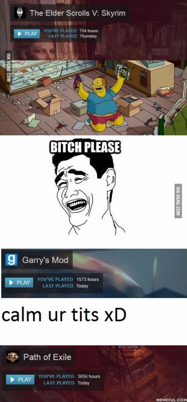 I'm not saying I played TOO much! - 9GAG