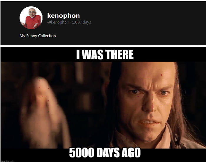 I was there 5000 days agp - 9GAG