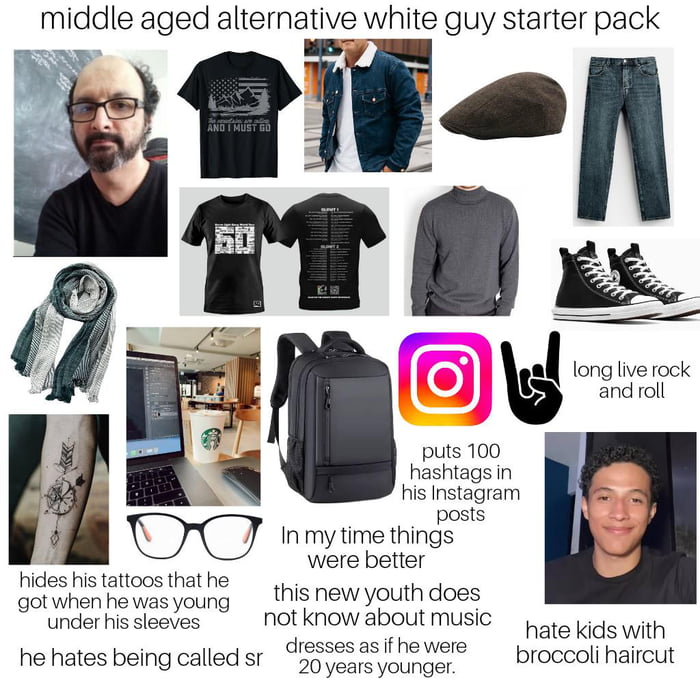 Middle aged alternative white guy starter pack - 9GAG