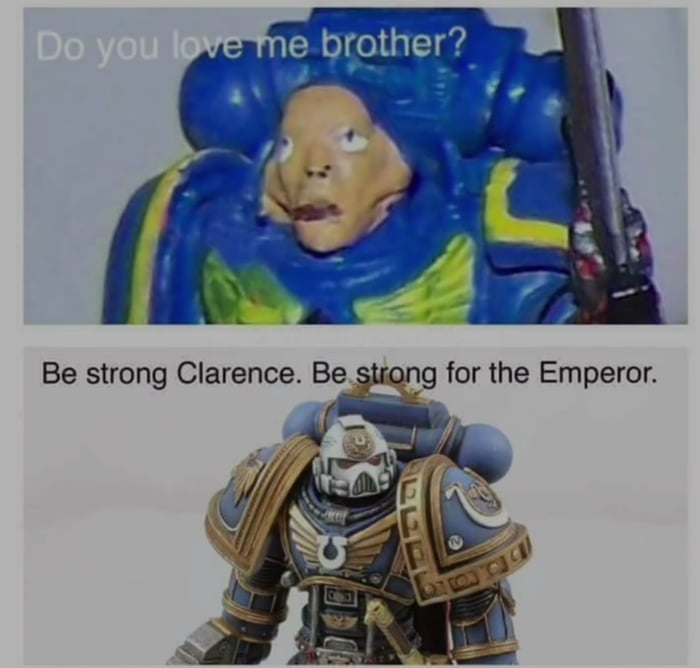 Be strong Clarence - 9GAG