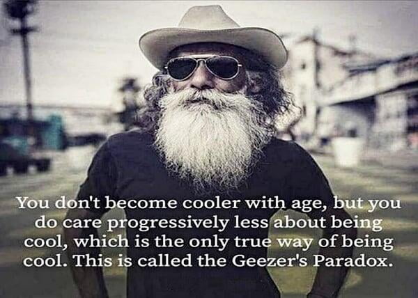 Livin' in a geezer's paradox... - 9GAG