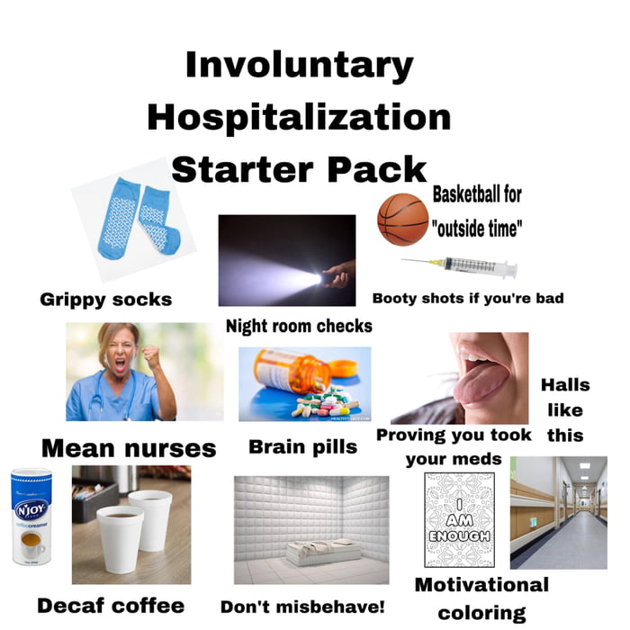 Involuntary Hospitalization Starter Pack - 9GAG