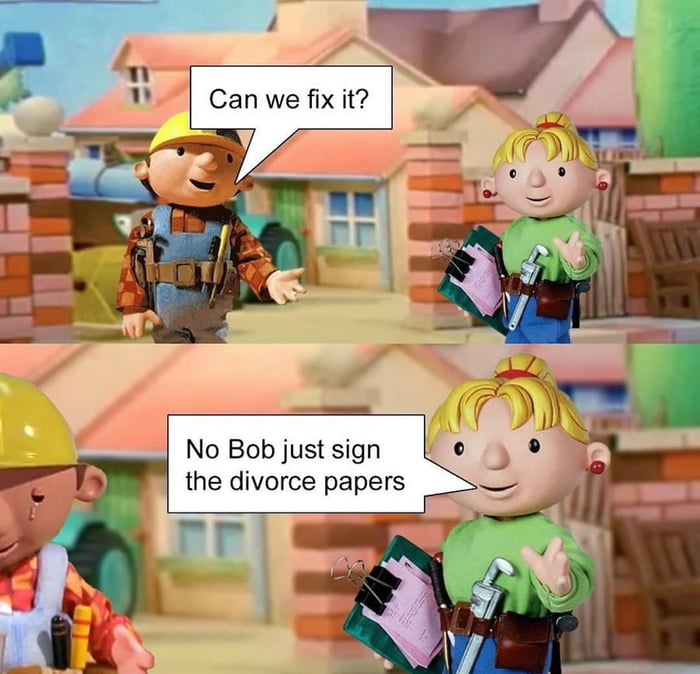 Bob wasn't ready for this kind of fix. - 9GAG