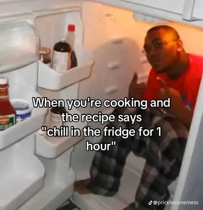 Waiting for that recipe to chill. - 9GAG