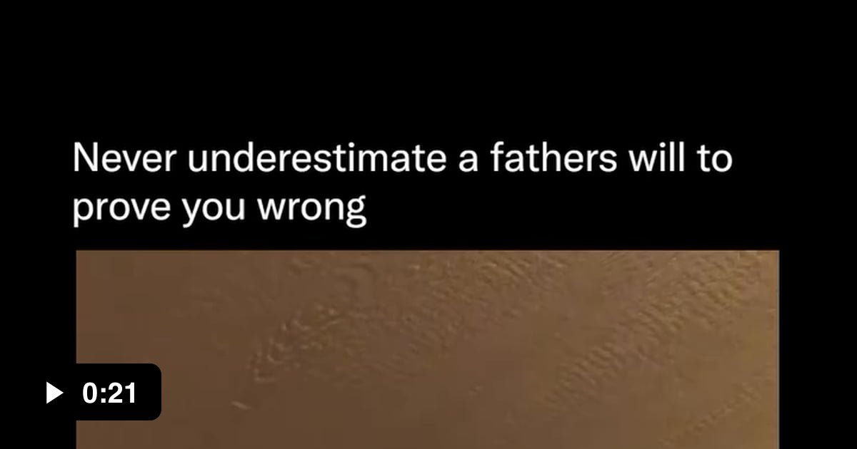 Never underestimate a dad's determination to prove you wrong. - 9GAG