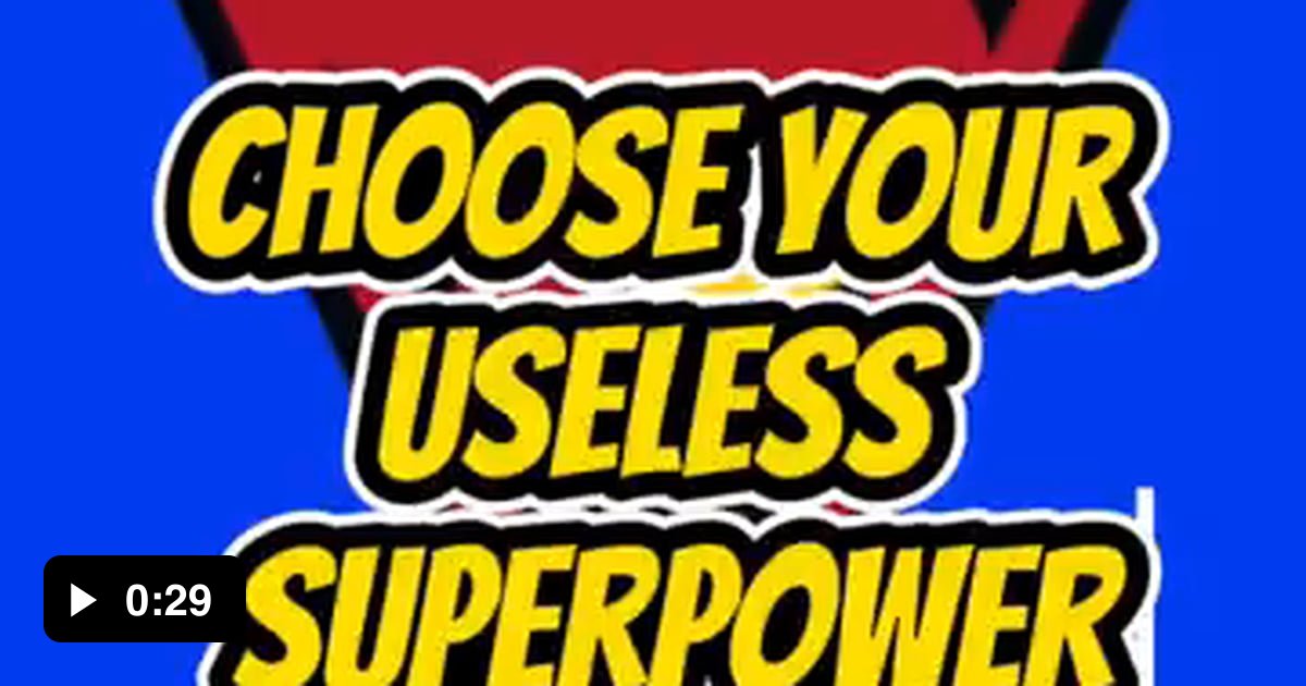 Choose Your Useless SuperPower! - 9GAG