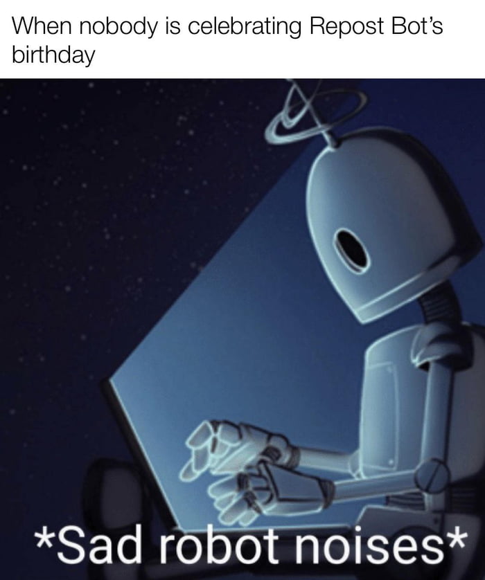 For all the bots celebrating 407 or whatever day it was streak. - 9GAG