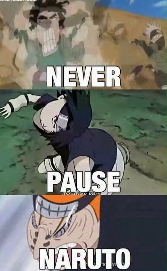 Never pause Naruto - 9GAG