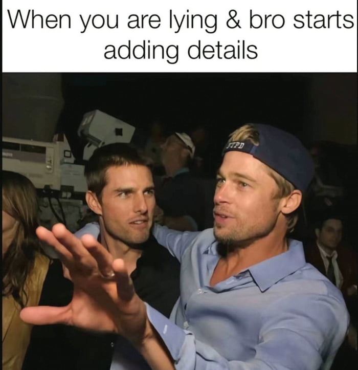 When your friend takes the lie to a whole new level - 9GAG