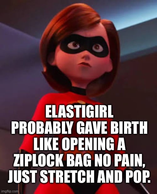 CHILDBIRTH? EASY MODE FOR ELASTIGIRL - 9GAG