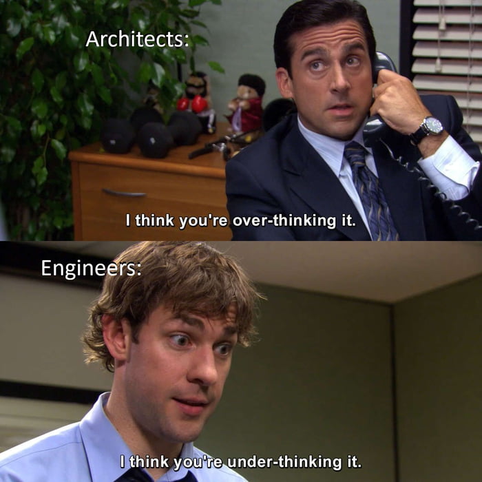 The Engineer wants everything to work, and the architect wants everything to look like it works ...