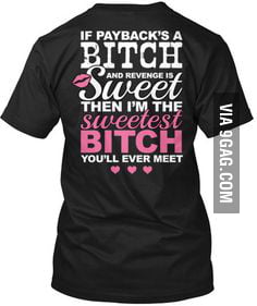 Payback is always a b*tch so watch it - 9GAG