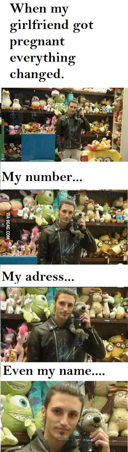 When my girlfriend got pregnant everything changed... - 9GAG