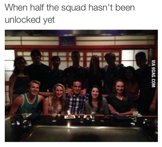 When half the squad hasn't been unlocked yet - 9GAG