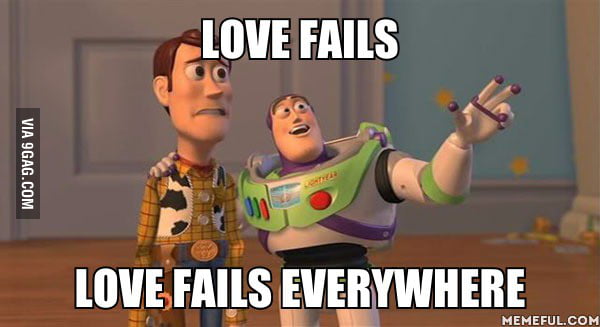 Love fails. Love fails everywhere - 9GAG