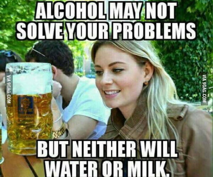 Beer solves everything!!!!! - 9GAG