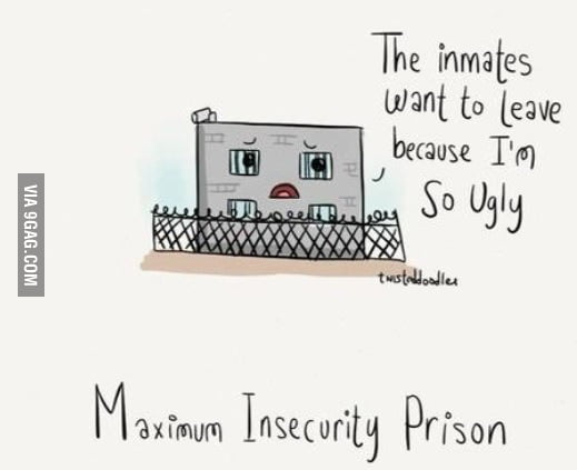 Maximum insecurity. - 9GAG