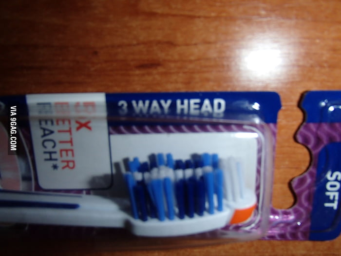 Toothbrush don't make promises you can't deliver. - 9GAG