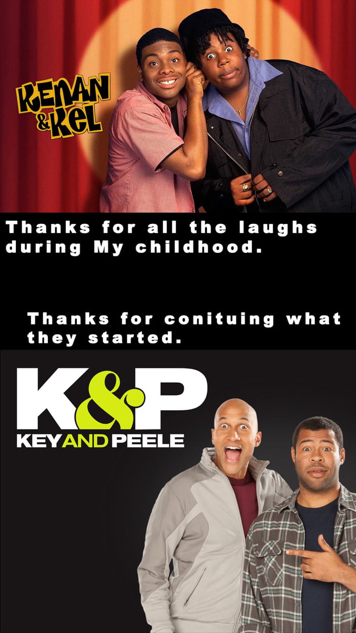 Whenever I watch K&P just reminds me of K&K - 9GAG