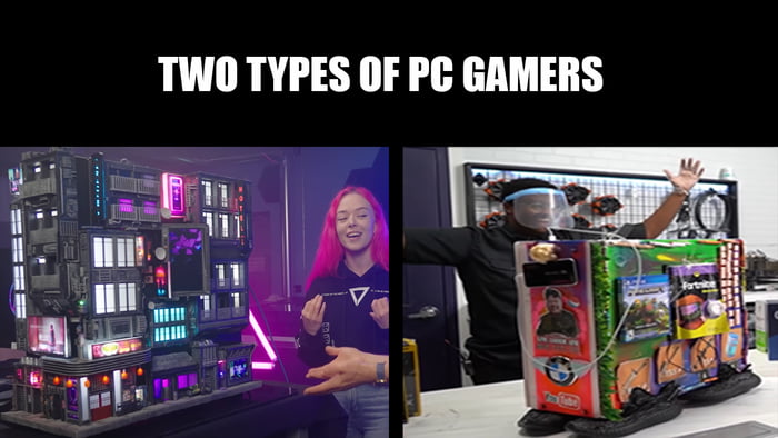 Two Types of PC Gamers - 9GAG