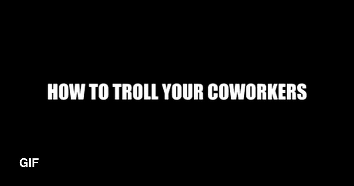 How to troll your coworker - 9GAG