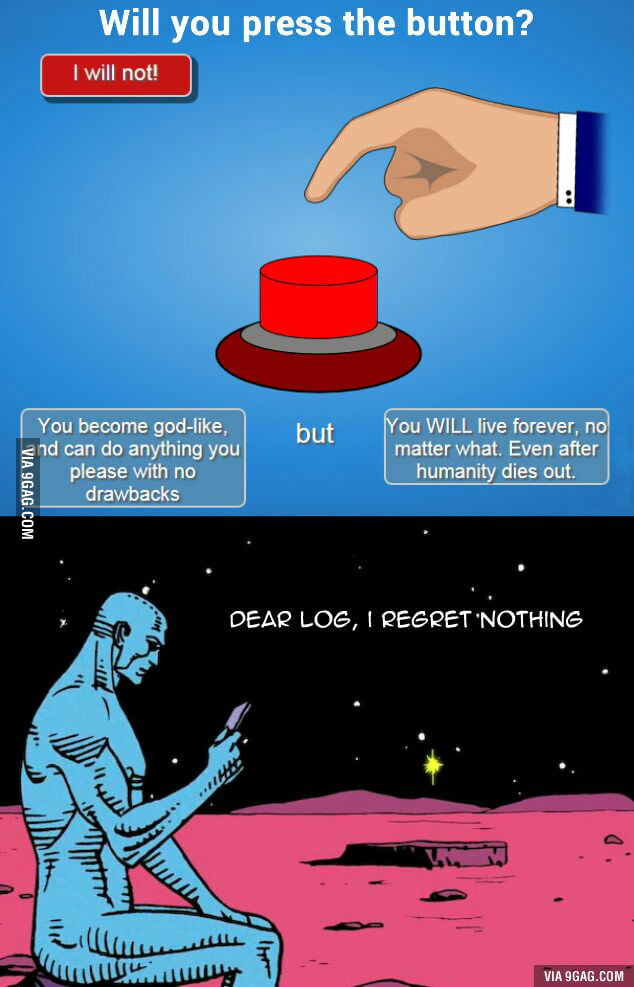 I would press the button - 9GAG
