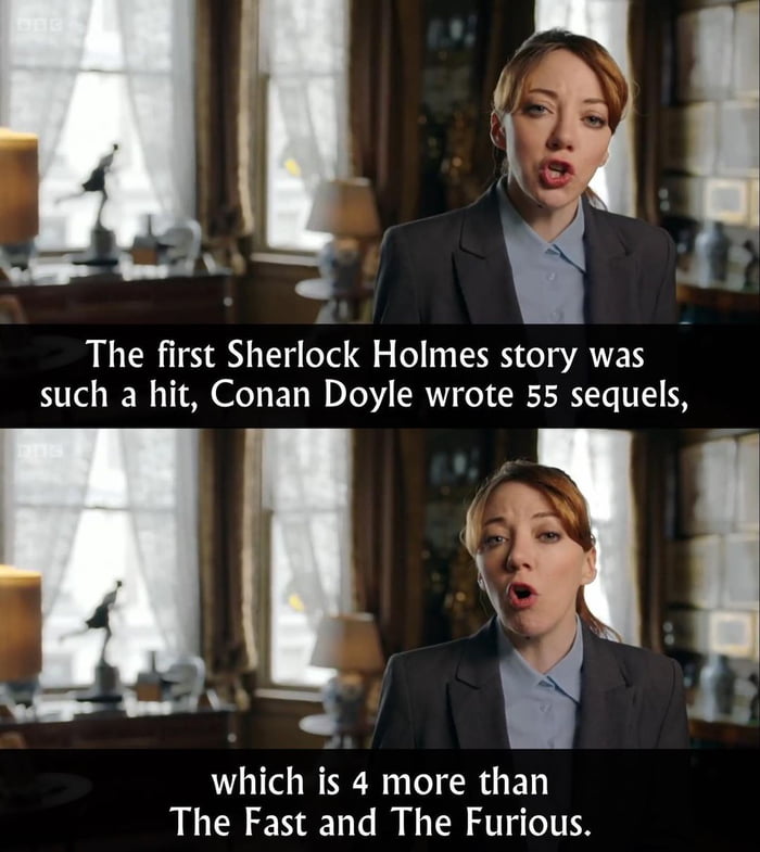 So Conan Doyle is the real Fast and Furious then - 9GAG