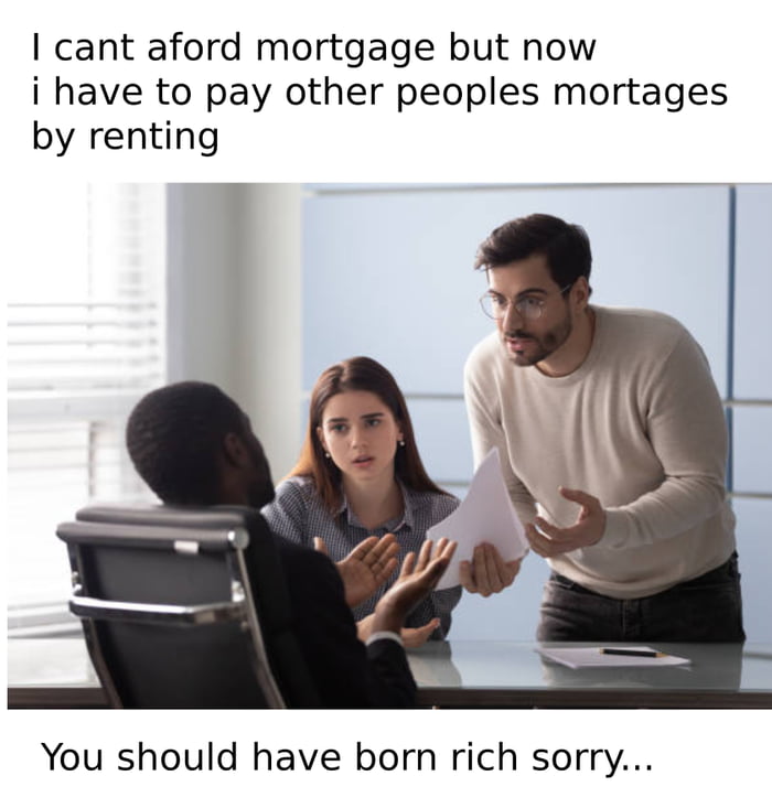If you are not rich no home even if you are working hard - 9GAG