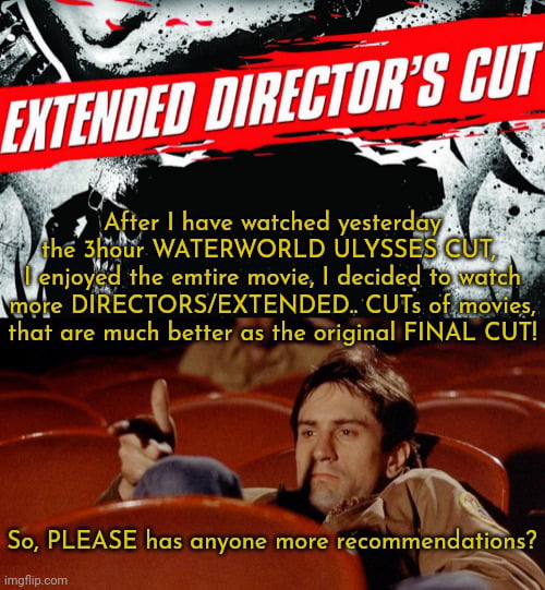 Waterworld ULYSSES CUT, Blade Runner DIRECTORS CUT, Aliens EXTENDED CUT ...