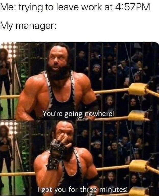 Some toxic manager be like - 9GAG