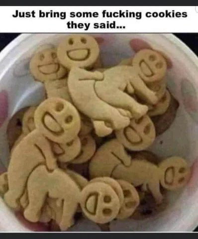 F**k the cookies - 9GAG