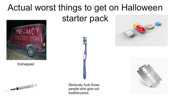 Actual worst things to get on Halloween starter pack - 9GAG